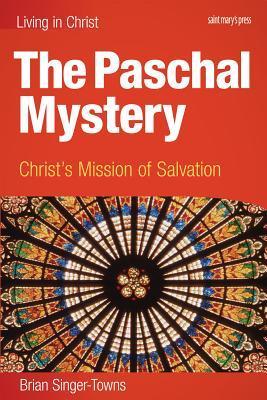 The Paschal Mystery: Christ's Mission of Salvation by Brian Singer ...