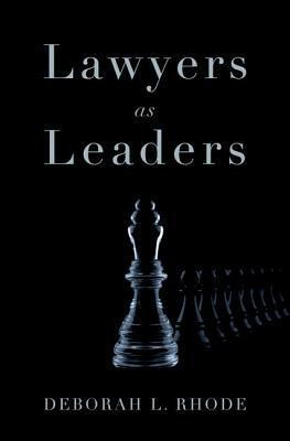 Lawyers as Leaders by Deborah L. Rhode | Goodreads