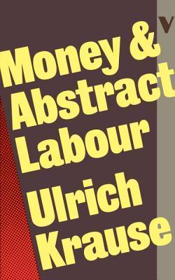Money and Abstract Labour: On the Analytical Foundations of Political ...
