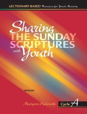 Sharing the Sunday Scriptures with Youth: Cycle A: Lectionary-Based ...