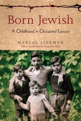 Born Jewish: A Childhood in Occupied Europe by Marcel Liebman | Goodreads