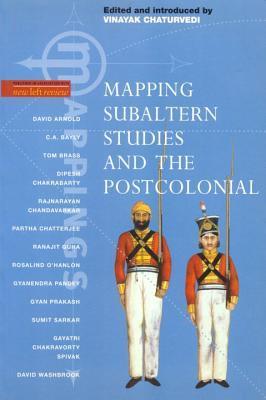 Mapping Subaltern Studies and the Postcolonial by Vinayak Chaturvedi | Goodreads