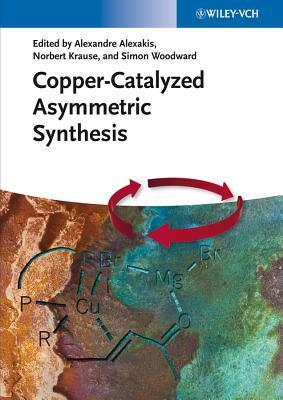 Copper-Catalyzed Asymmetric Synthesis by Alexandre Alexakis | Goodreads