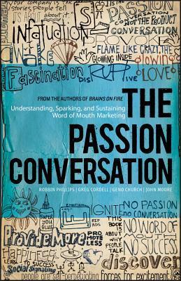 The Passion Conversation: Understanding, Sparking, and Sustaining Word ...