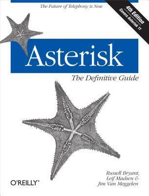 Asterisk: The Definitive Guide: The Future of Telephony Is Now by ...