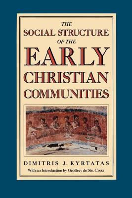The Social Structure of the Early Christian Communities by Dimitris J ...