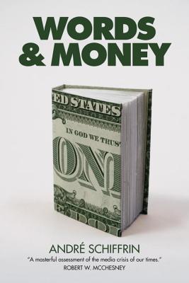 Words & Money by André Schiffrin | Goodreads