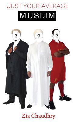 Just Your Average Muslim by Zia Chaudhry | Goodreads