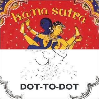 Kama Sutra Dot-to-Dot by Mallanaga Vātsyāyana | Goodreads