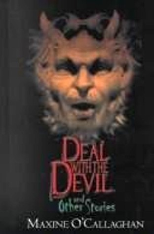 Deal with the Devil and Other Stories by Maxine O'Callaghan | Goodreads