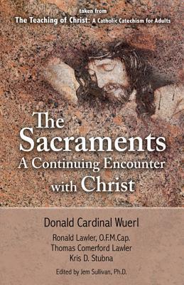 The Sacraments a Continuing Encounter with Christ: Taken from Teaching ...