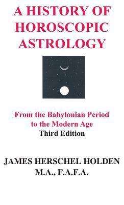 A History of Horoscopic Astrology by James Herschel Holden | Goodreads