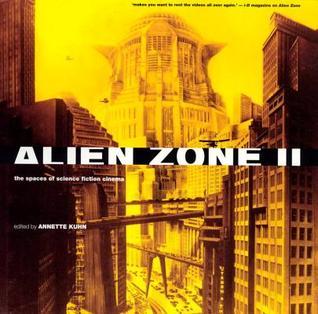 Alien Zone II: The Spaces of Science Fiction Cinema by Annette Kuhn ...