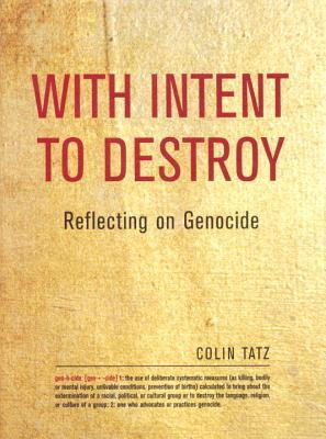 With Intent to Destroy: Reflections on Genocide by Colin Martin Tatz ...