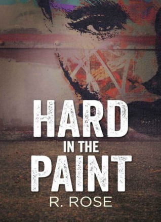 Hard in the Paint by R. Rose | Goodreads