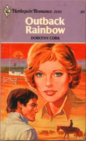 Outback Rainbow (Harlequin Romance #2139) by Dorothy Cork | Goodreads