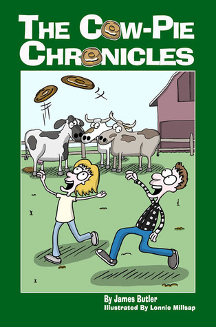The Cow-Pie Chronicles by James L. Butler | Goodreads