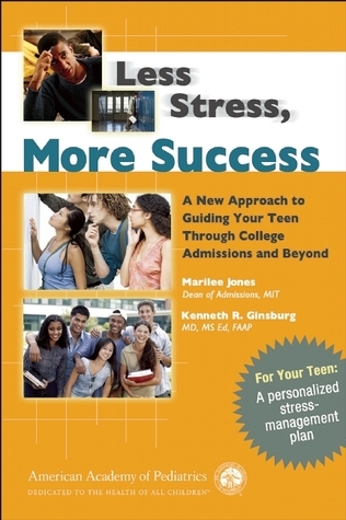 Less Stress, More Success: A New Approach to Guiding Your Teen Through ...