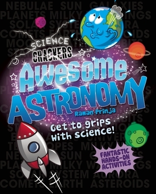 Awesome Astronomy (Science Crackers) by Raman Prinja | Goodreads