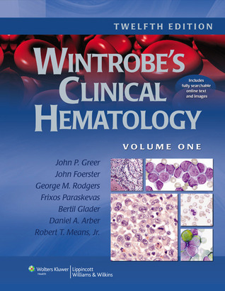 Wintrobe's Clinical Hematology, 2-Vol. Set by John P. Greer | Goodreads