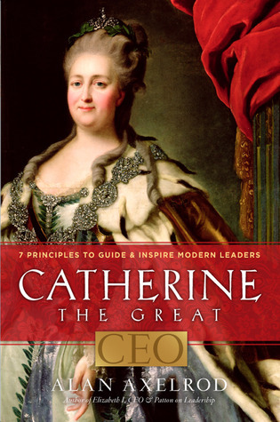 Catherine the Great, CEO: 7 Principles to Guide & Inspire Modern ...