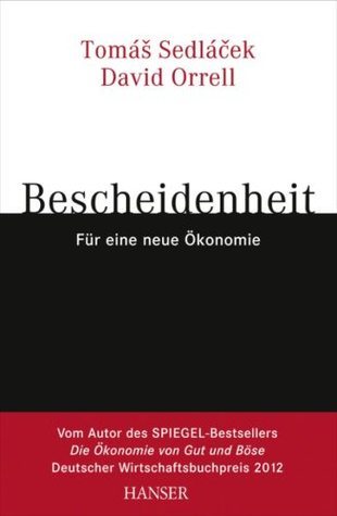 Bescheidenheit - Für eine neue Ökonomie by Tomás Sedlácek - David ...