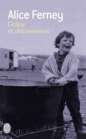 Grâce et dénuement by Alice Ferney | Goodreads