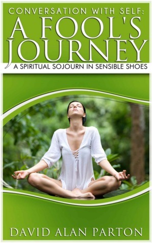 Conversation With Self: A Fool's Journey by David Parton | Goodreads