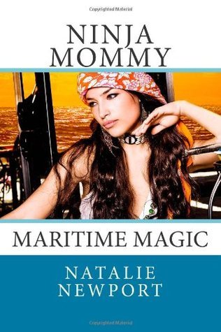 Maritime Magic Ninja Mommy (Ninja Nanny, #2) by Natalie Newport | Goodreads