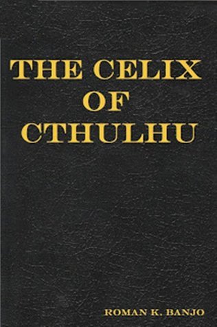 The Celix of Cthulhu by Roman K. Banjo | Goodreads