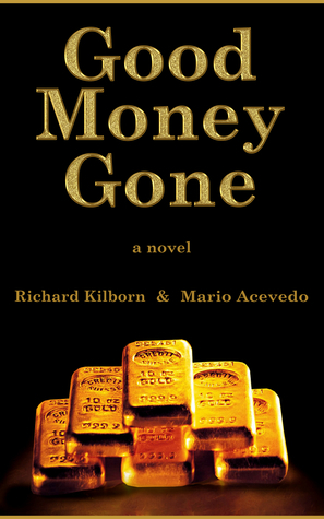 Good Money Gone by Richard Kilborn | Goodreads
