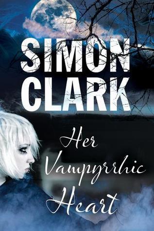 Her Vampyrrhic Heart by Simon Clark | Goodreads