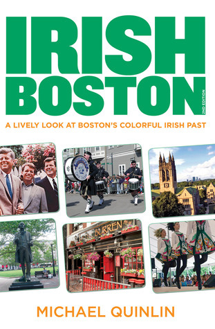 Irish Boston: A Lively Look At Boston's Colorful Irish Past by Michael ...