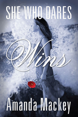 She Who Dares Wins by Amanda Mackey | Goodreads