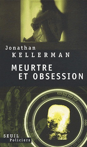Meurtre et Obsession (Alex Delaware, #21) by Jonathan Kellerman | Goodreads