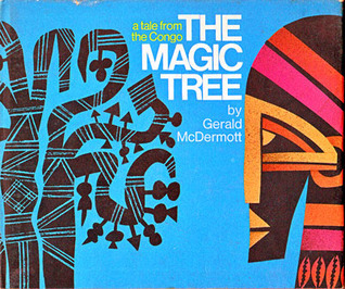 The Magic Tree: A Tale From the Congo by Gerald McDermott | Goodreads