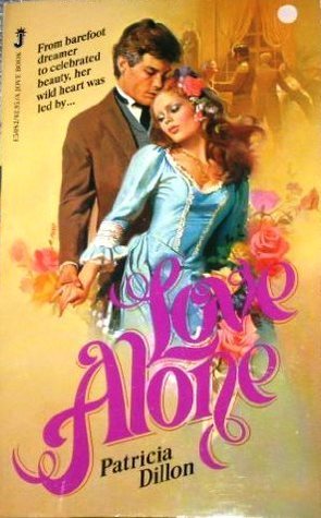 Love Alone by Patricia Dillon | Goodreads