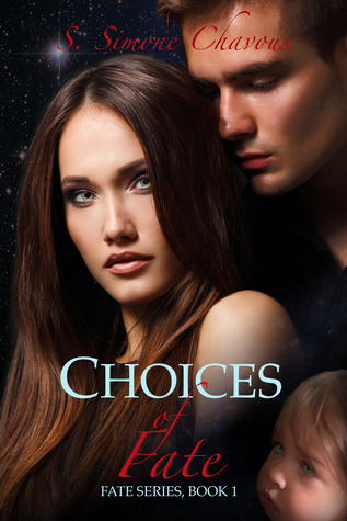 Choices of Fate (Fate, #1) by S. Simone Chavous | Goodreads