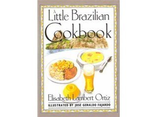 Little Brazilian Cookbook by Elisabeth Lambert Ortiz | Goodreads