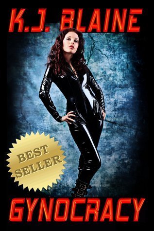 Gynocracy (The Phoenix Chronicles, #4) by K.J. Blaine | Goodreads