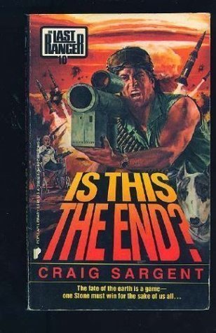Is This the End? (The Last Ranger, #10) by Craig Sargent | Goodreads