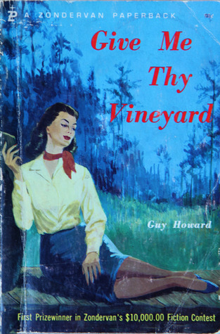 Give Me Thy Vineyard by Guy Howard | Goodreads