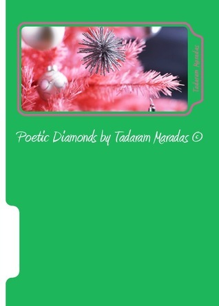 Poetic Diamonds by Tadaram Maradas © by Tadaram Maradas | Goodreads