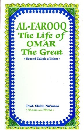 Al-Farooq: The Life of Omar the Great, Second Caliph of Islam by Shibli ...