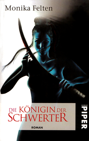 Die Königin der Schwerter by Monika Felten | Goodreads