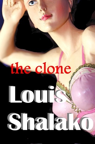 The Clone by Louis Bertrand Shalako | Goodreads