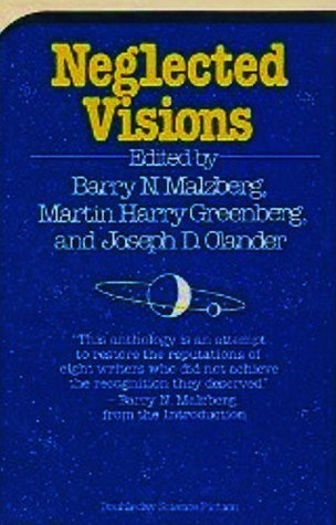 Neglected visions by Barry N. Malzberg | Goodreads