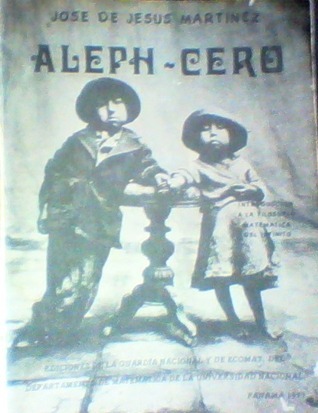 Aleph Cero by José De Jesús Martínez | Goodreads