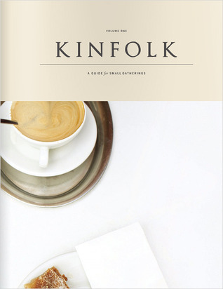 Kinfolk Volume 1 by Kinfolk Magazine | Goodreads