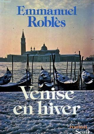 Venise еn hiver by Emmanuel Roblès | Goodreads